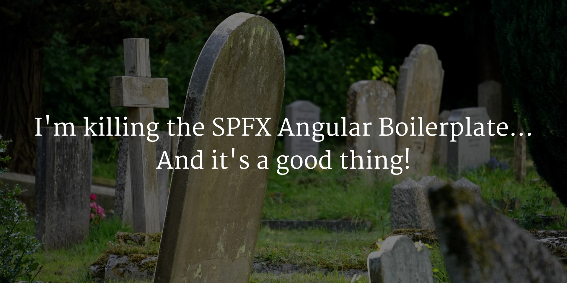 Im Killing The Spfx Angular Boilerplate And Its A Good Thing Sebs On Microsoft365dev